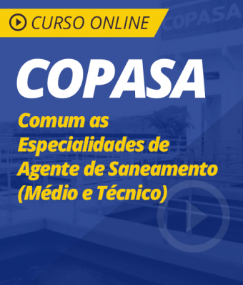 Curso COPASA - Comum as Especialidades de Agente de Saneamento (Médio e ...